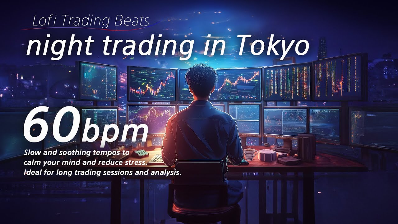 night trade in Tokyo _60bpm Work, Study, Focus, Coding, FX, trading, Relax , Chill, Lofi - YouTube
