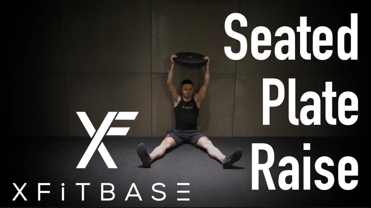 Seated Plate Raise | Xfitbase Exercise Demo - YouTube