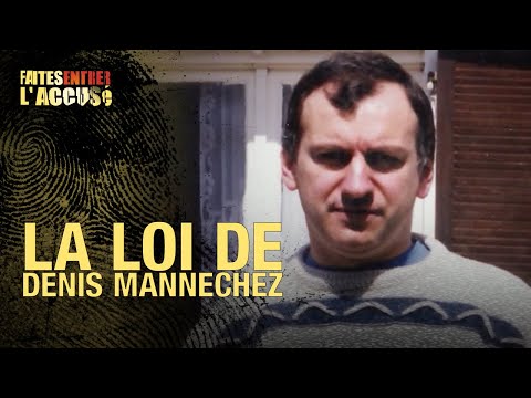 Faites entrer l'accusé : La Loi de Denis Mannechez