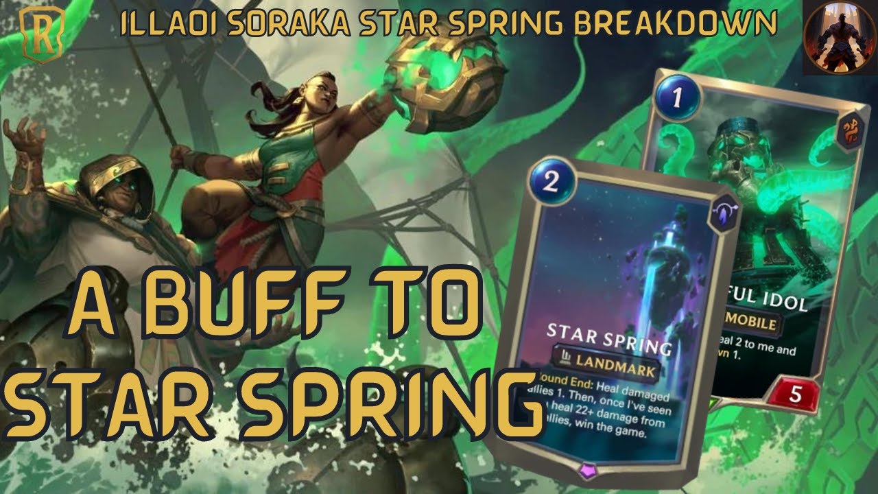 Star Spring Gets A Buff?? Illaoi Soraka!! | Gameplay & Deck Breakdown ...