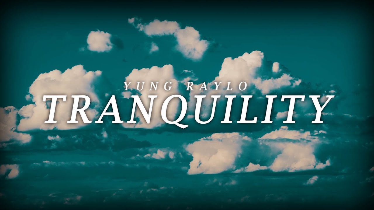 Yung Raylo - Tranquility (Official Lyric Video) - YouTube