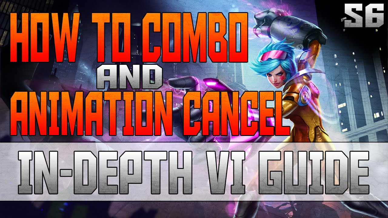 In-Depth Vi Combo & Animation Canceling Guide! - YouTube