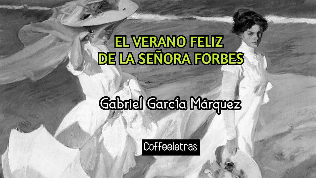 EL VERANO FELIZ DE LA SEÑORA FORBES Gabriel García Márquez audiolibro completo - YouTube