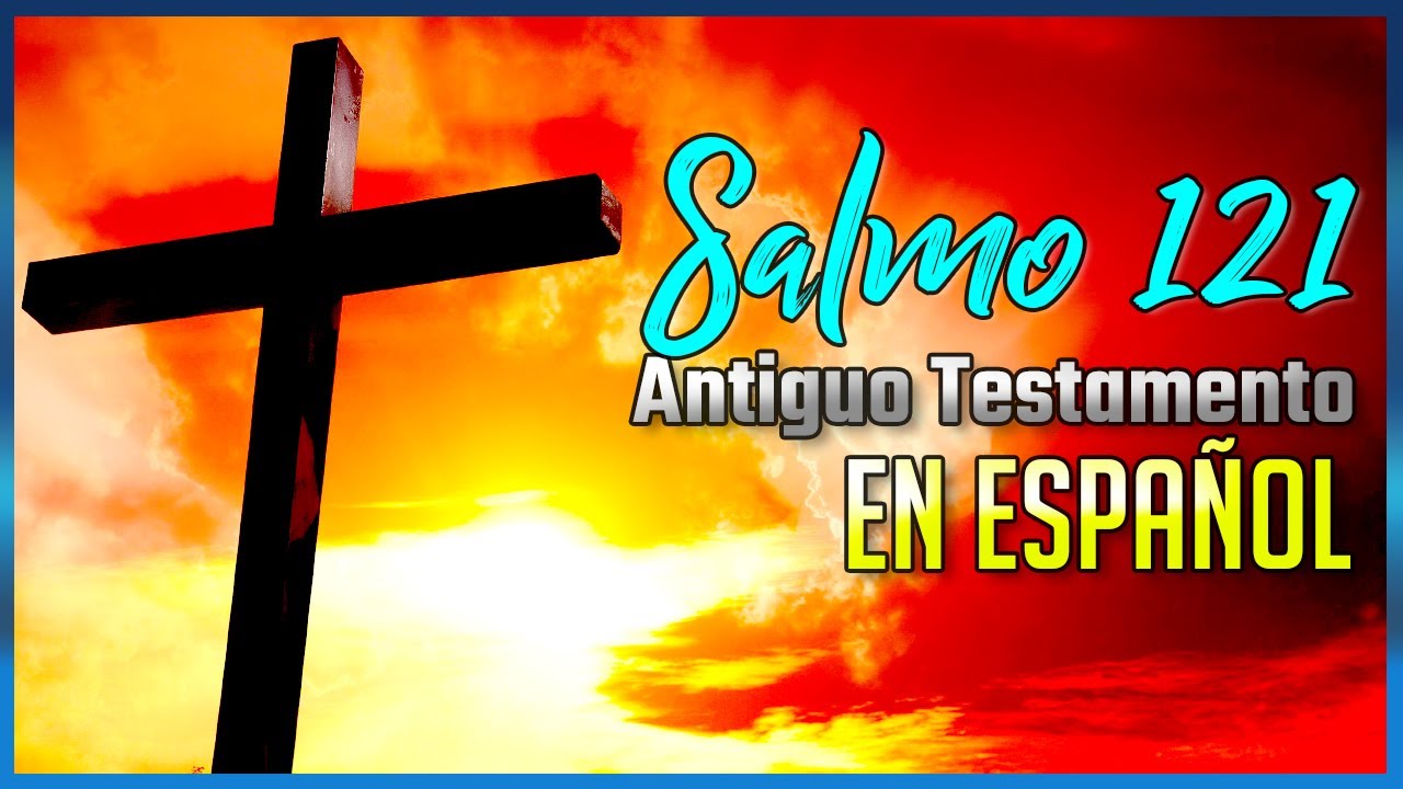 Salmo 121 - El Señor Guardián de su Pueblo - Hablado en Español con ...