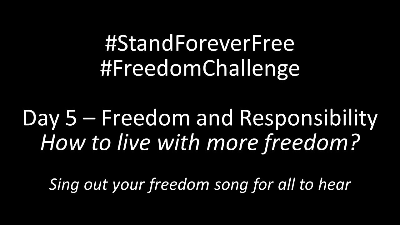Freedom challenge day 5: Responsibility of Freedom - YouTube