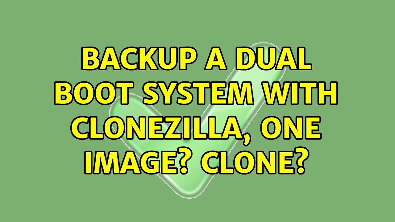 backup a dual boot system with clonezilla, one image? clone? - YouTube