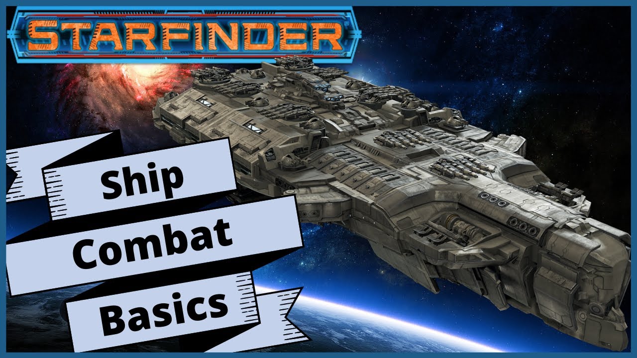 Starship Combat - Starfinder Part 1 The Basics - YouTube