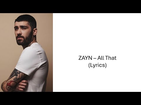 Zayn - All That (Lyrics)