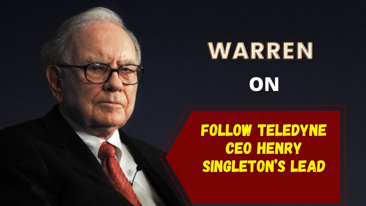 Warren on Follow Teledyne CEO Henry Singleton’s lead - YouTube
