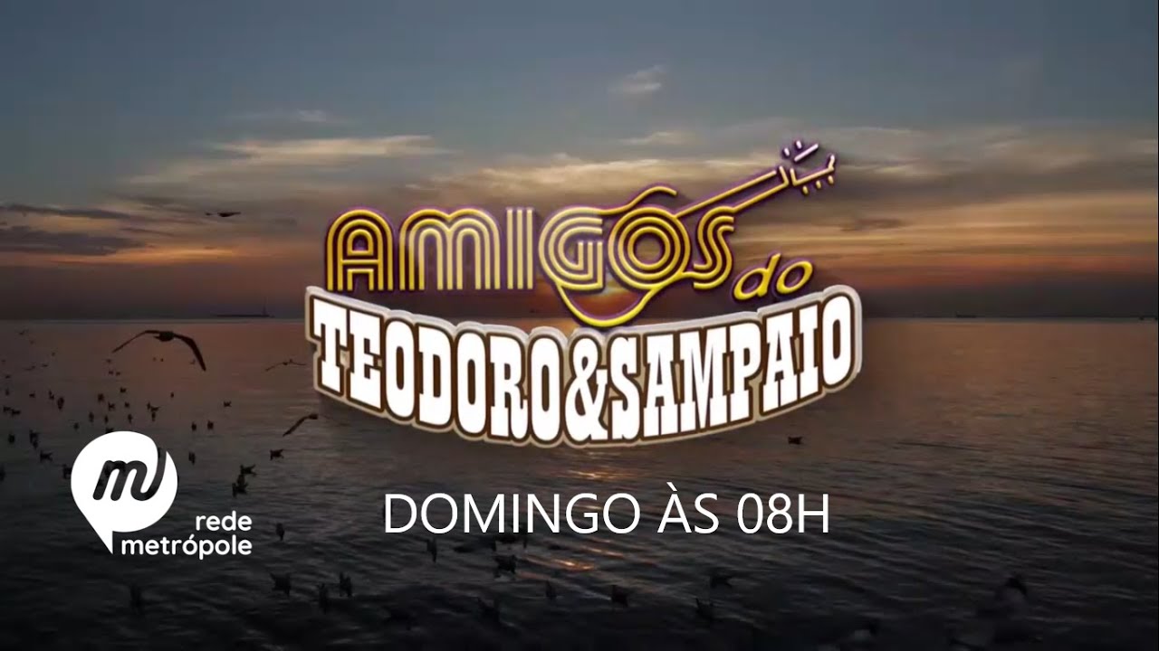 Programa Amigos do Teodoro & Sampaio - Rede Metrópole - YouTube
