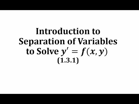 (1.3.1) Introduction to Separation of Variables to Solve y'=f(x,y ...