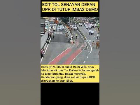 EXIT TOL SENAYAN DEPAN DPR DI TUTUP IMBAS DEMO - YouTube