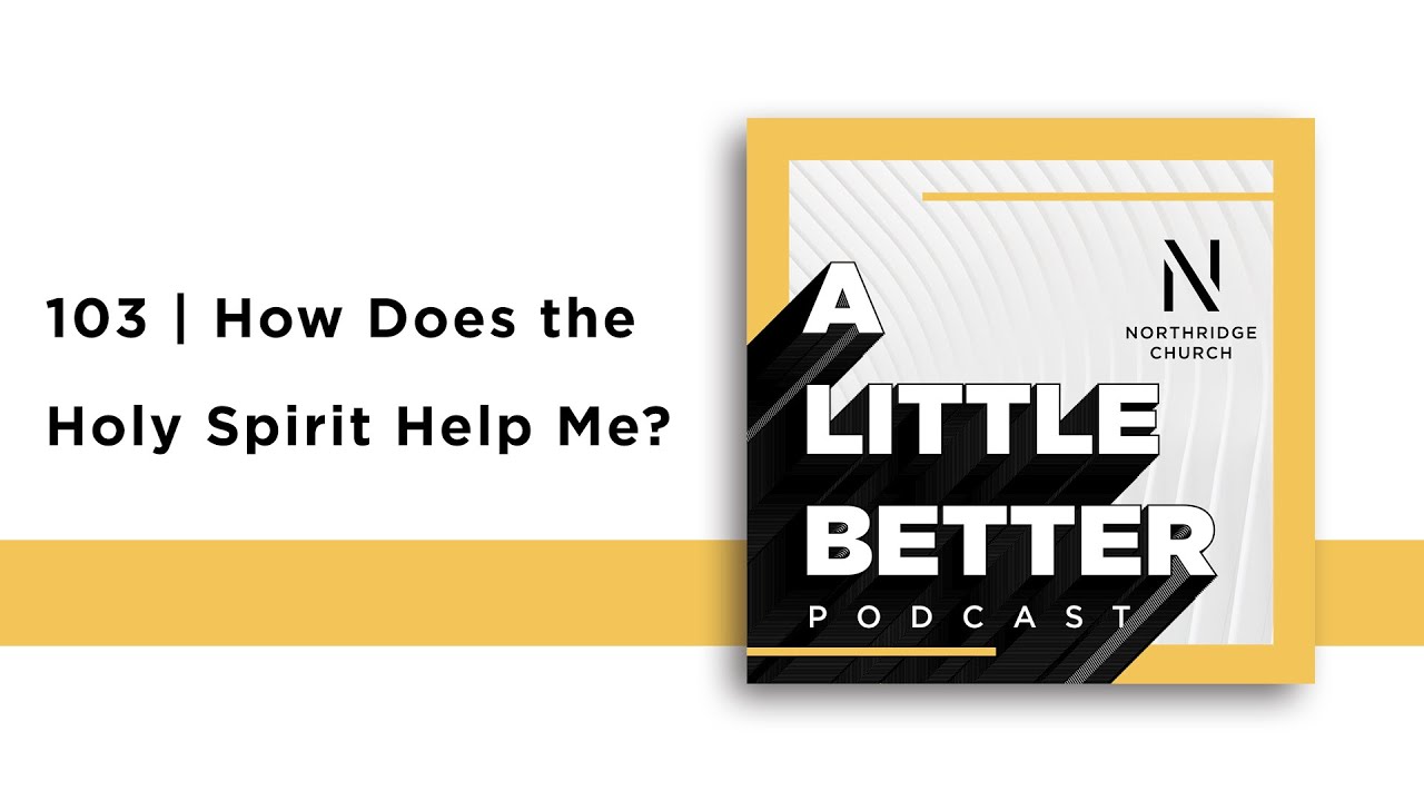 103 | A Little Better | How Does the Holy Spirit Help Me? - YouTube