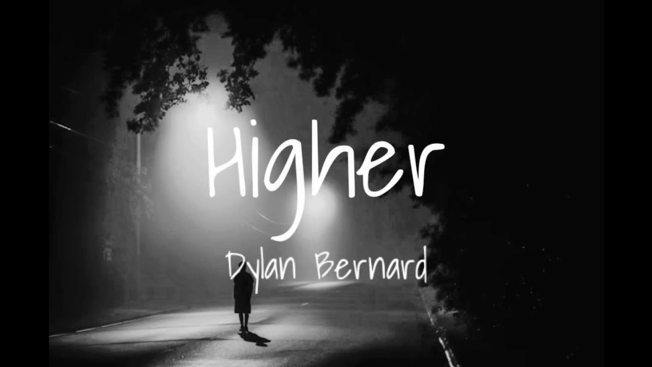 Higher - Dylan Bernard(Lyrics) - YouTube