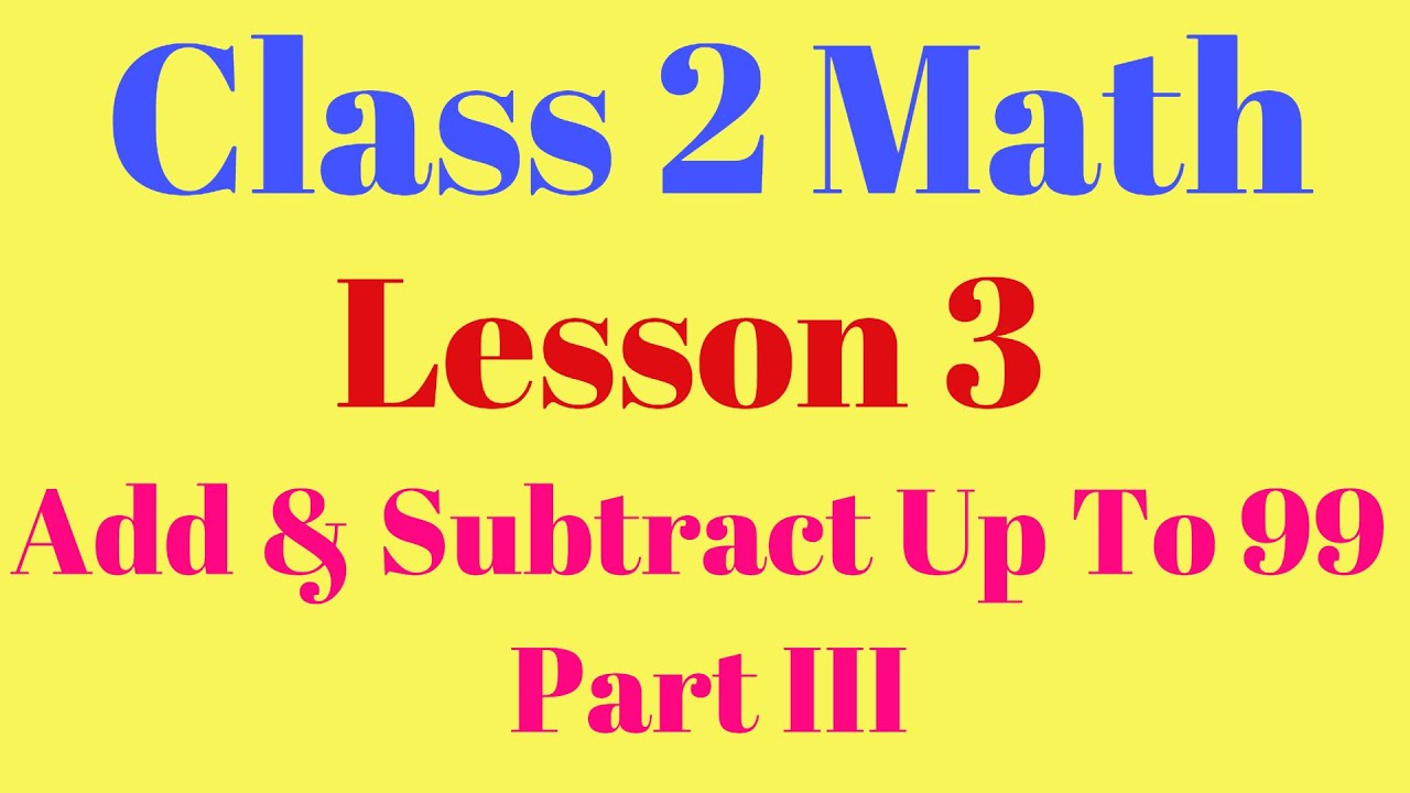 Class 2 Math Lesson 3 Add And Subtract Up To 99 Part III YouTube class-2-math-lesson-3-add-and-subtract-up-to-99-part-iii-youtube