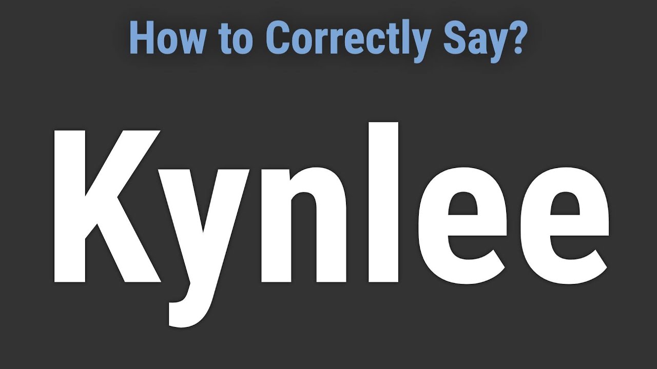 How to Pronounce Name Kynlee (Correctly!) - YouTube