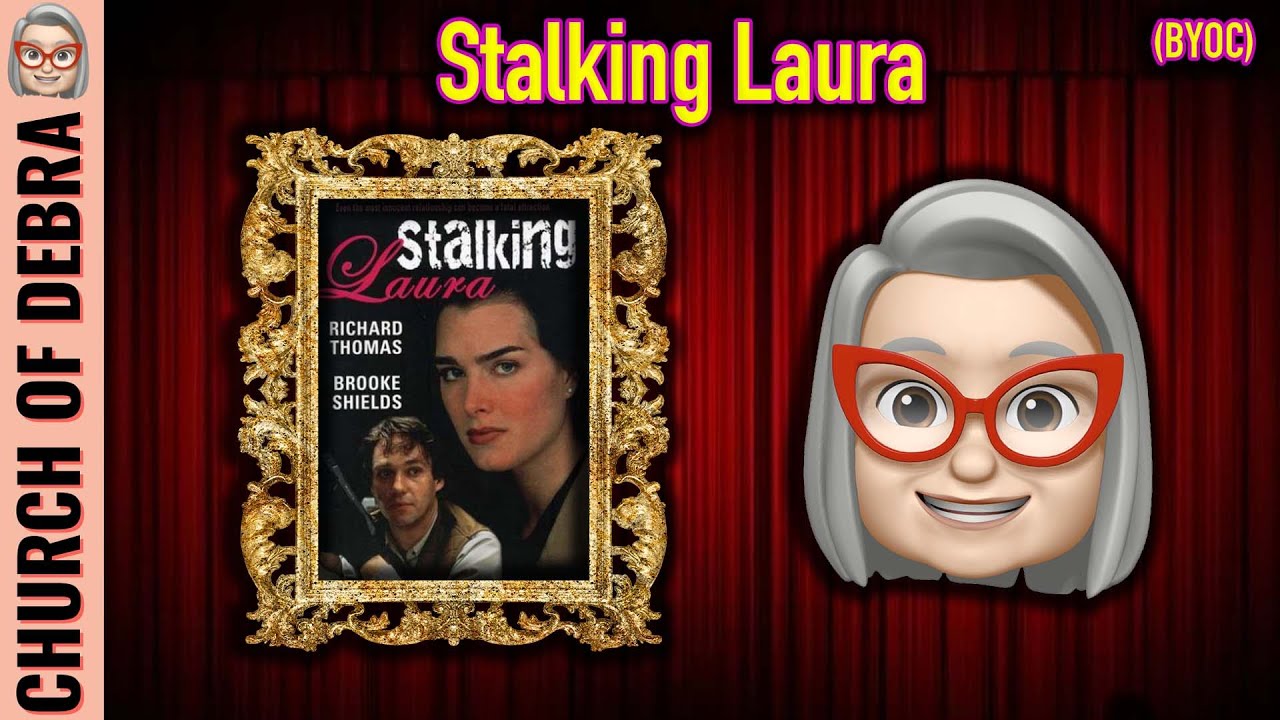 Stalking Laura (BYOC) | Watch Party - YouTube