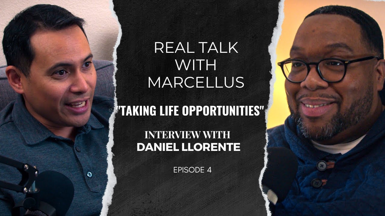 Taking Life Opportunities | Interview with Daniel Llorente | Real Talk with Marcellus | Ep. 4 ...
