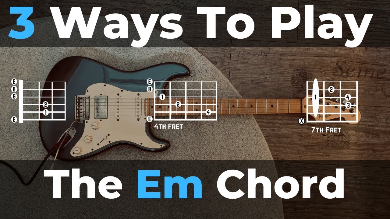 How To Play The Em Chord On Guitar – 3 Most Common Chord Shapes - YouTube