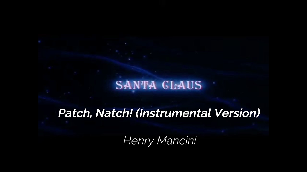 Patch,Natch! (Instrumental Version). (Santa Claus The Movie) - Henry ...