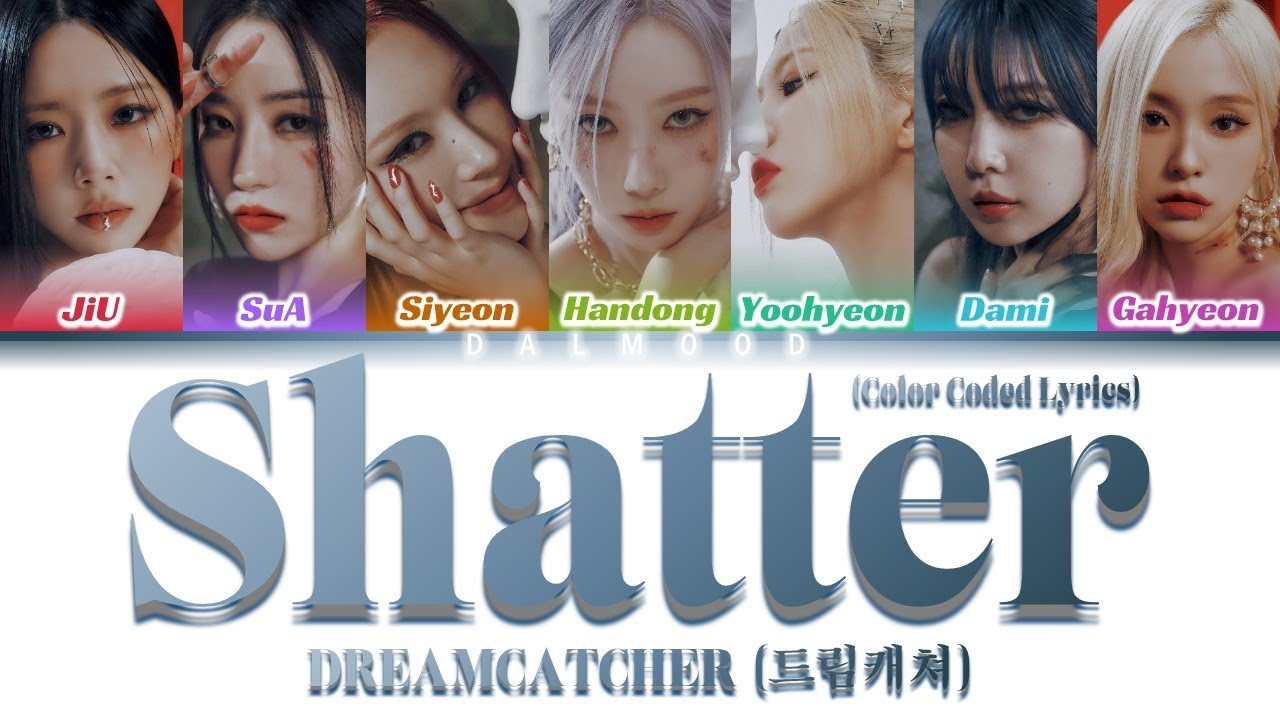 DREAMCATCHER (드림캐쳐) - Shatter [Color Coded Lyrics Han|Rom|Eng] - YouTube