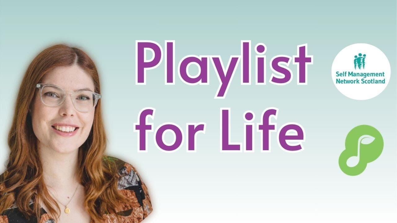 Self Management Network Scotland - Playlist for Life - YouTube