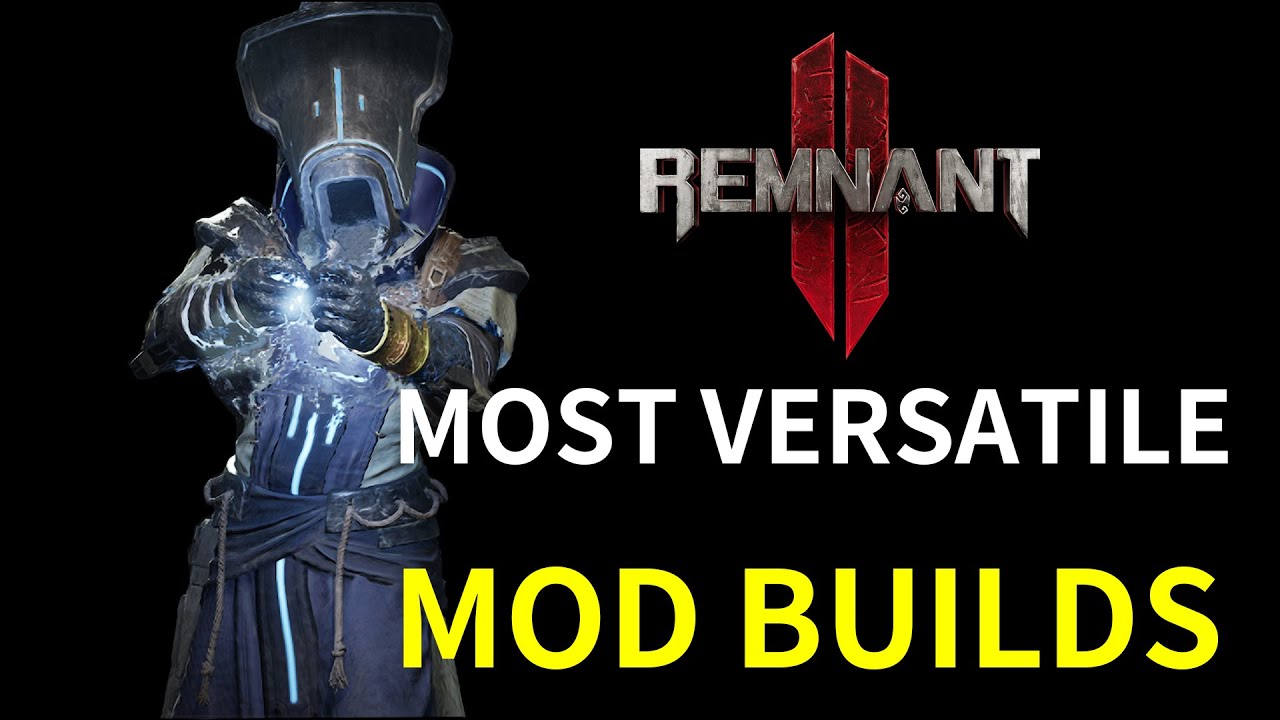 Remnant 2 INTO DEPTH - Most versatile MOD BUILDS - YouTube