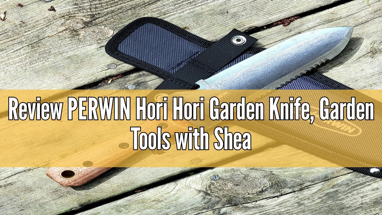 Review PERWIN Hori Hori Garden Knife, Garden Tools with Sheath for ...