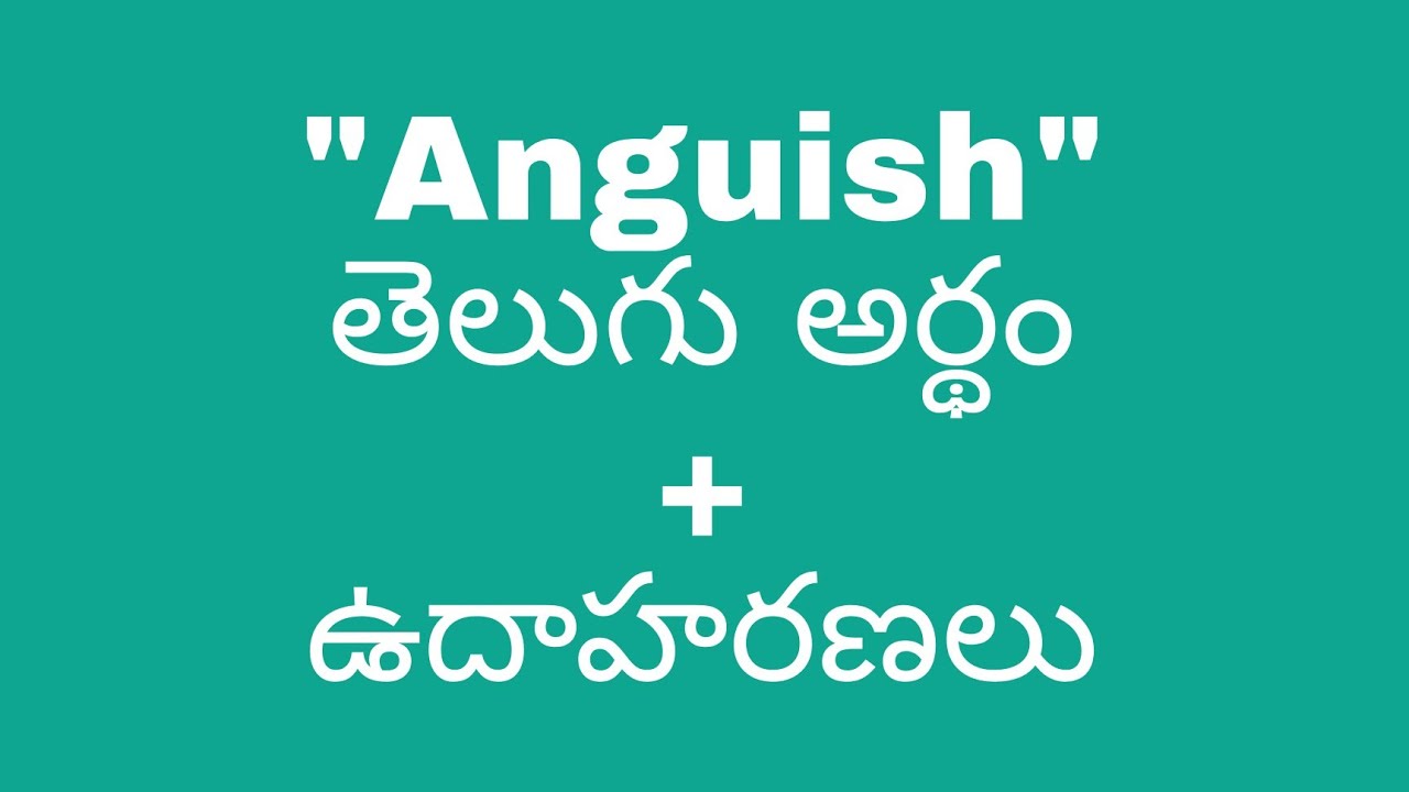 Anguish Meaning In Telugu With Examples Anguish anguish-meaning-in-telugu-with-examples-anguish