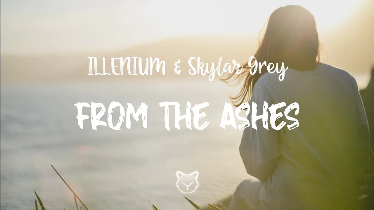 ILLENIUM - From The Ashes (Lyrics) ft Skylar Grey - YouTube