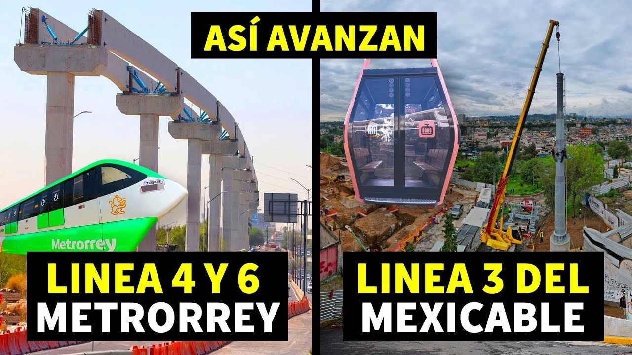 Así Avanzan las Lineas 4 y 6 del Metrorrey Y La Linea 3 del Mexicable ...