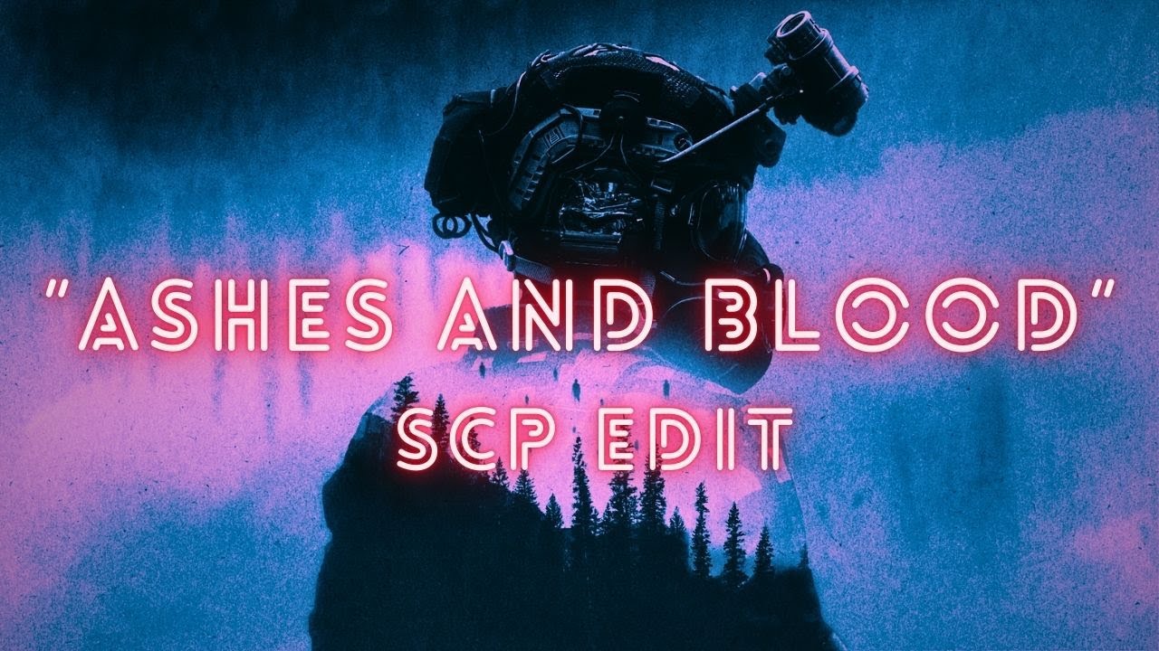 SCP Edit "To Ashes and Blood" - YouTube
