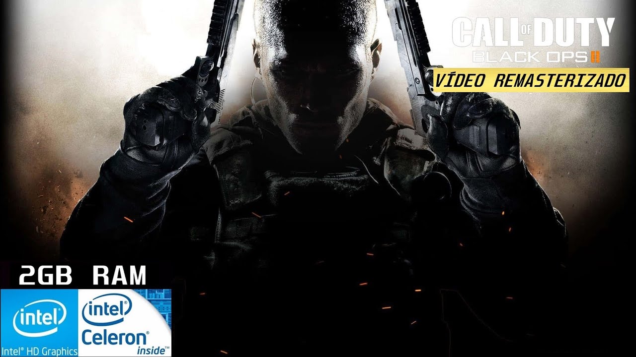 Call of Duty Black Ops 2 - 2GB Ram/Intel Celeron/Intel HD Graphics 2500 ...
