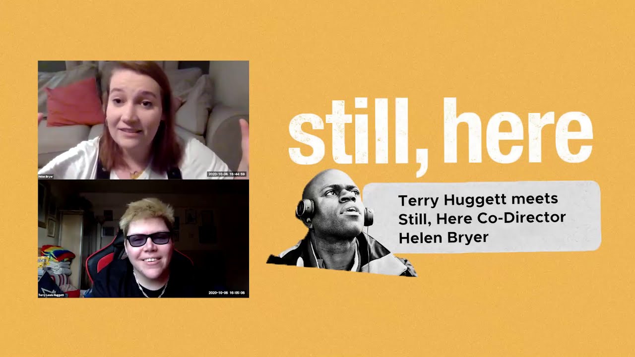 Terry Huggett interviews Co-Director Helen Bryer for 'Still, Here ...