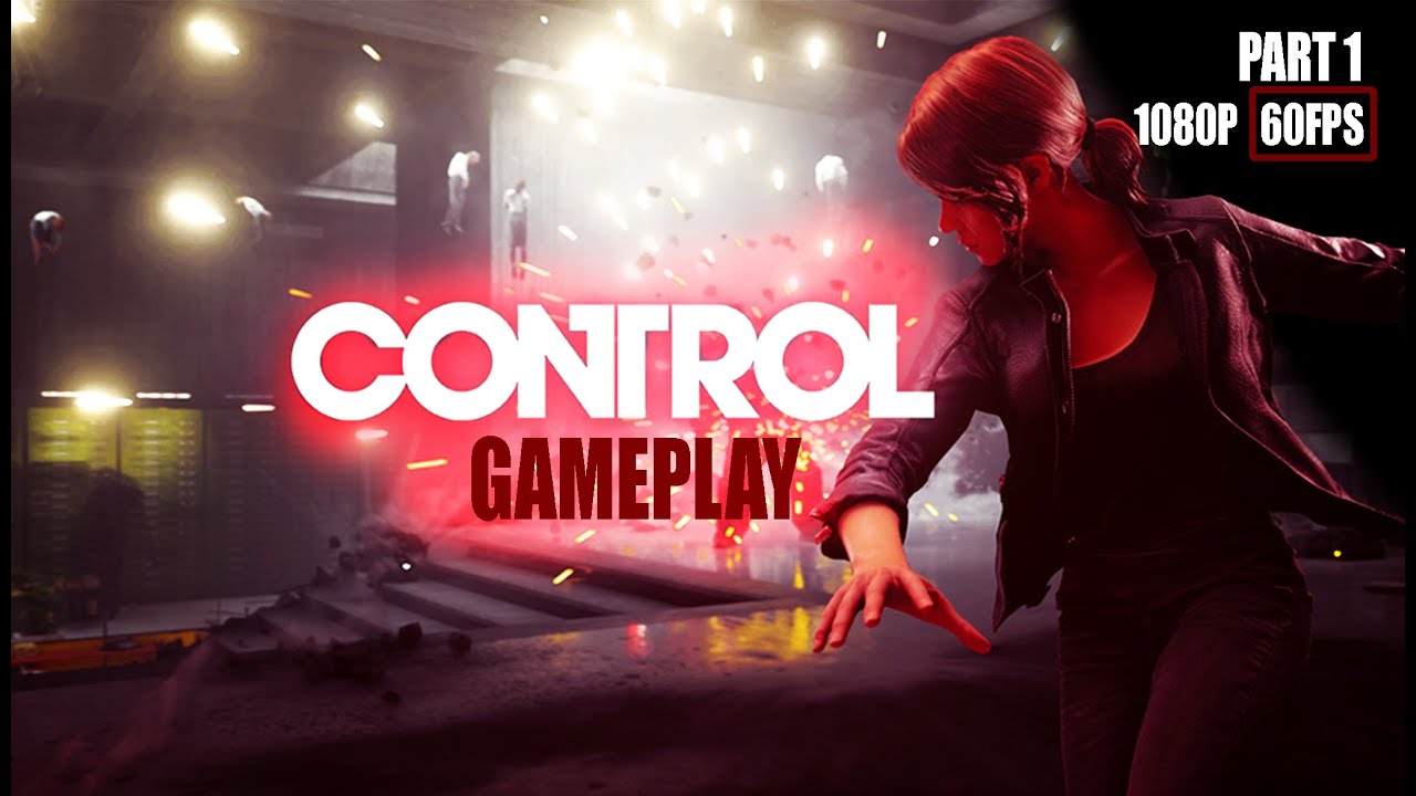 CONTROL Gameplay Part 1 FULL GAME [1080p HD 60FPS PC] LOW END PC - YouTube