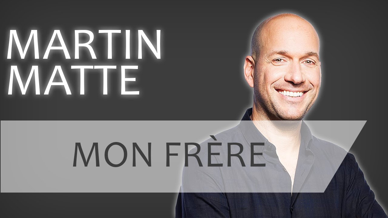 Martin Matte || Mon frère - YouTube