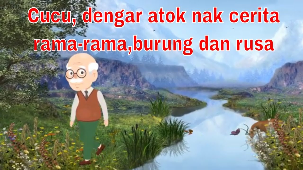 Cucu, dengar atok nak cerita/rama-rama,burung dan rusa - YouTube