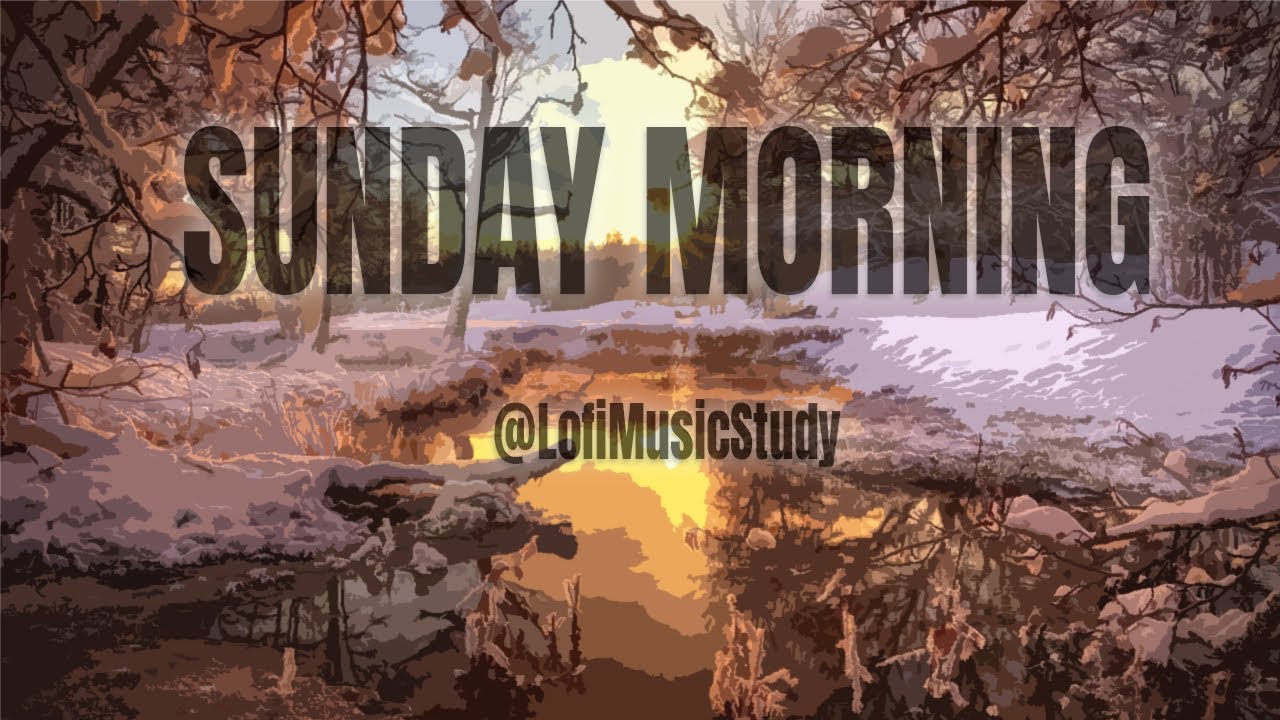 lofi sunday morning, perfect music for study and chill - YouTube