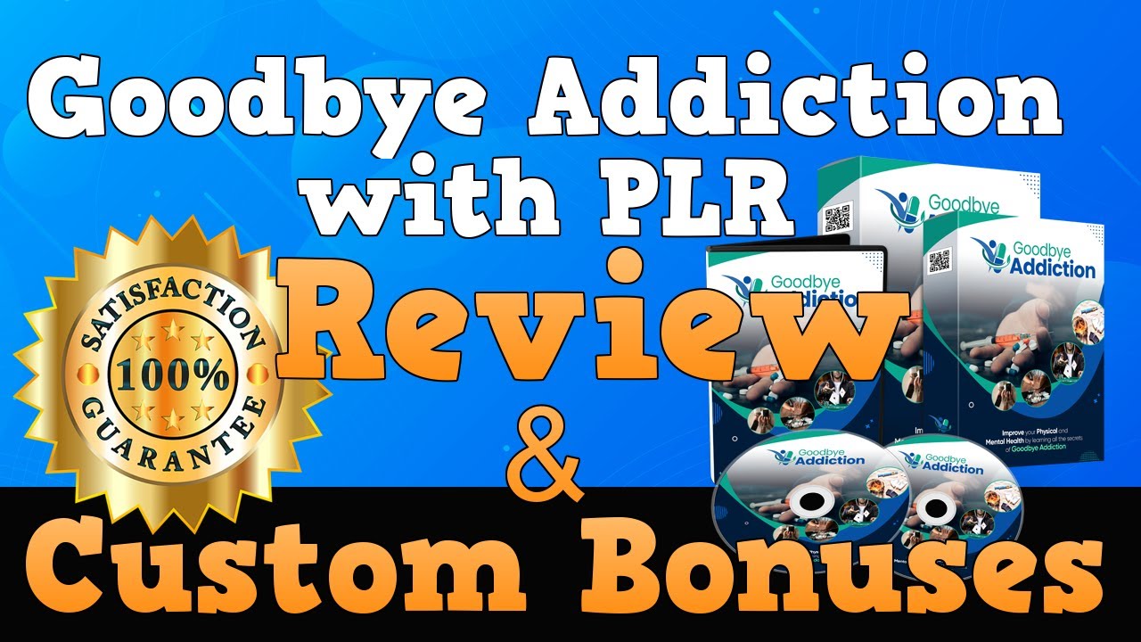 Goodbye Addiction PLR Review - What You Need to Know Before buying ...