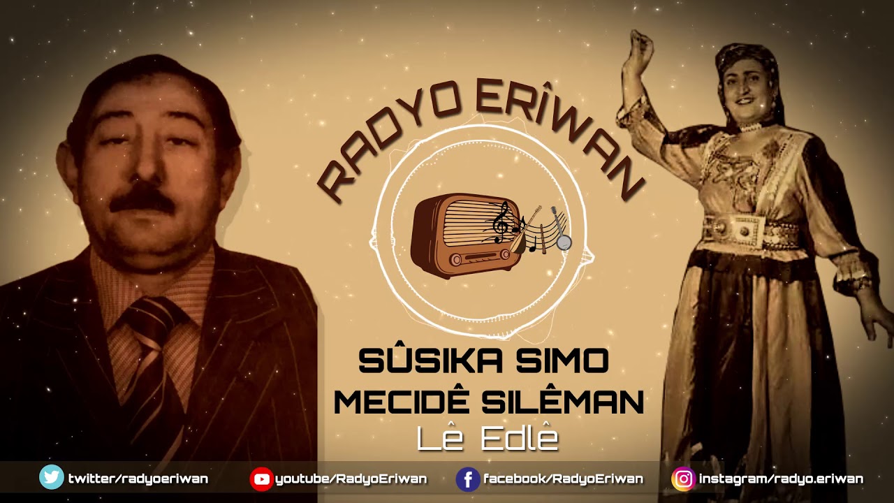 Radyo Erîwan / MECÎDÊ SILÊMAN-SUSIKA SIMO-LÊ EDLÊ - YouTube