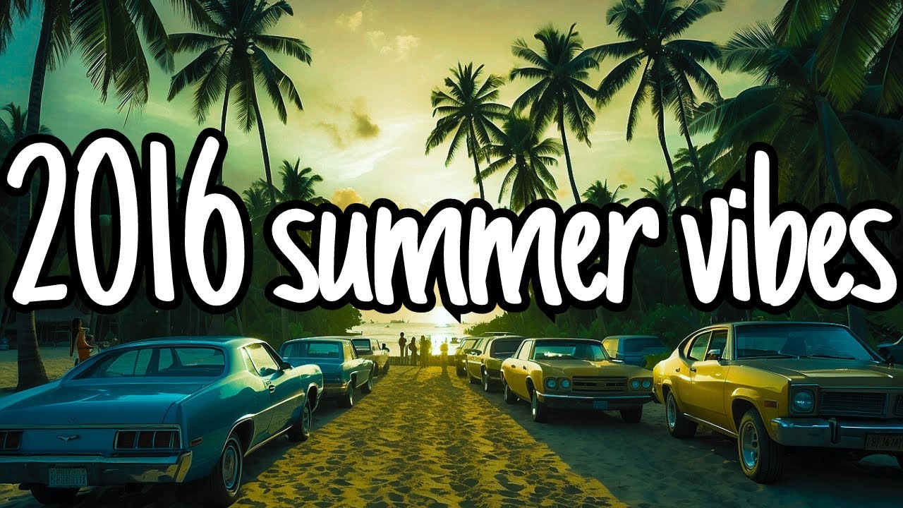 2016 Summer Vibes / nostalgia playlist - YouTube