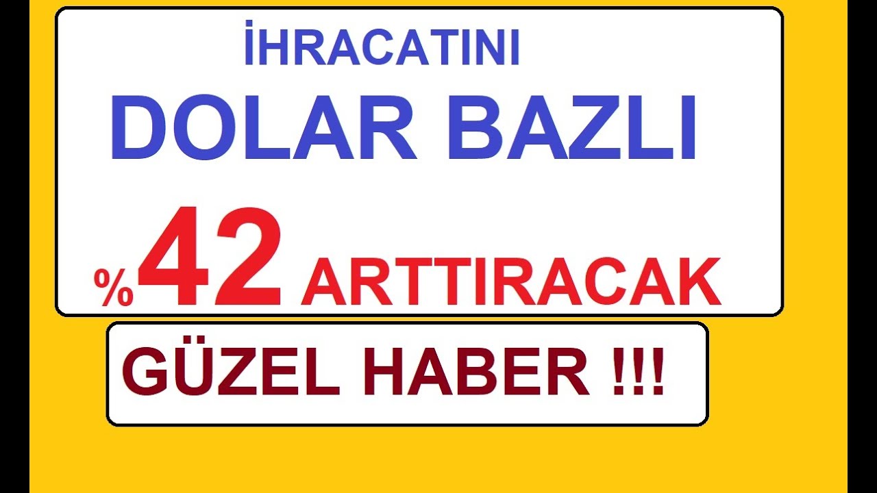 İHRACATINI DOLAR BAZLI %42 ARTTIRACAK | GÜZEL HABER !!! BIST BORSA PARA ...