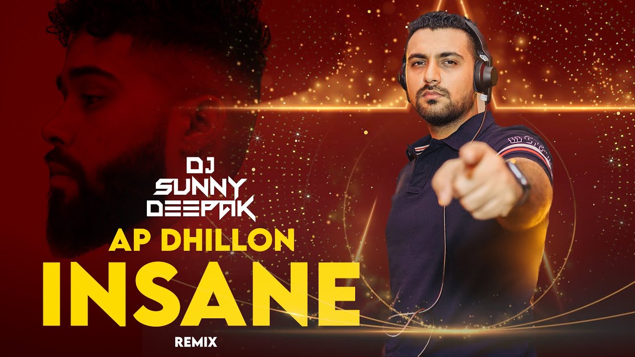 Insane | DJ Sunny Deepak | Private Remix | AP Dhillon | Gurinder Gill ...