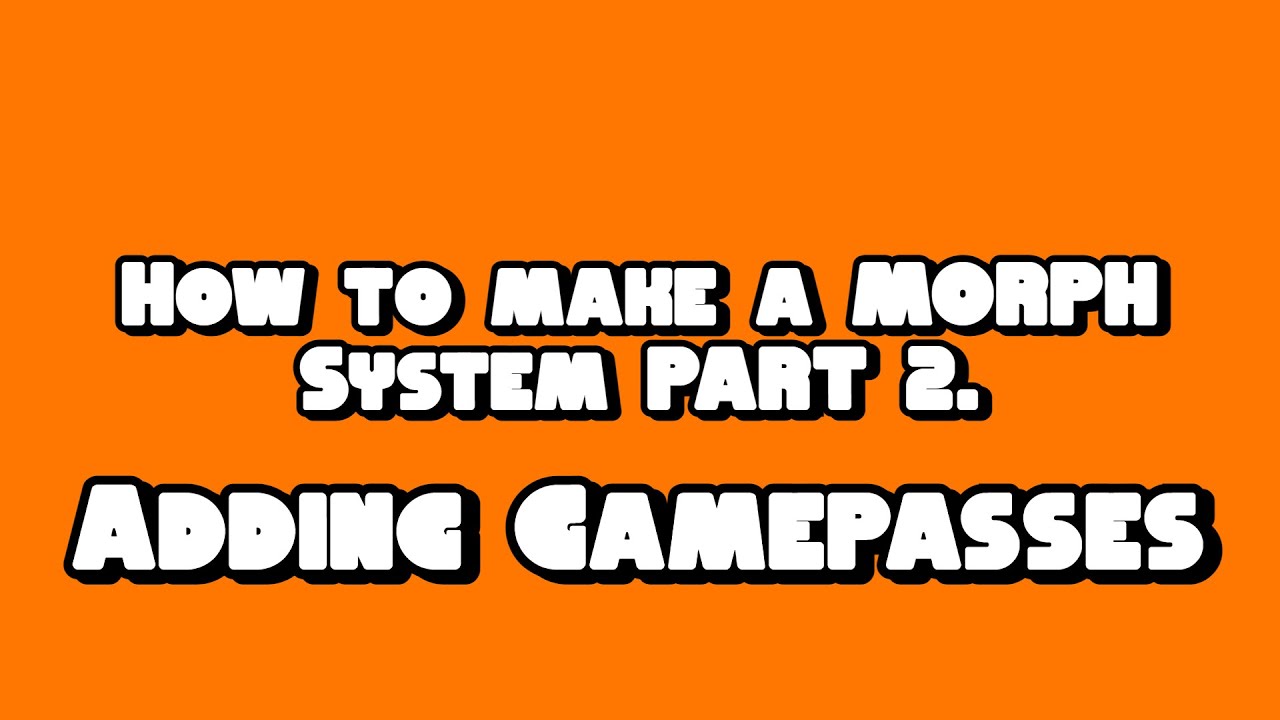 How to make a Morph system Part 2. Adding Gamepasses - YouTube
