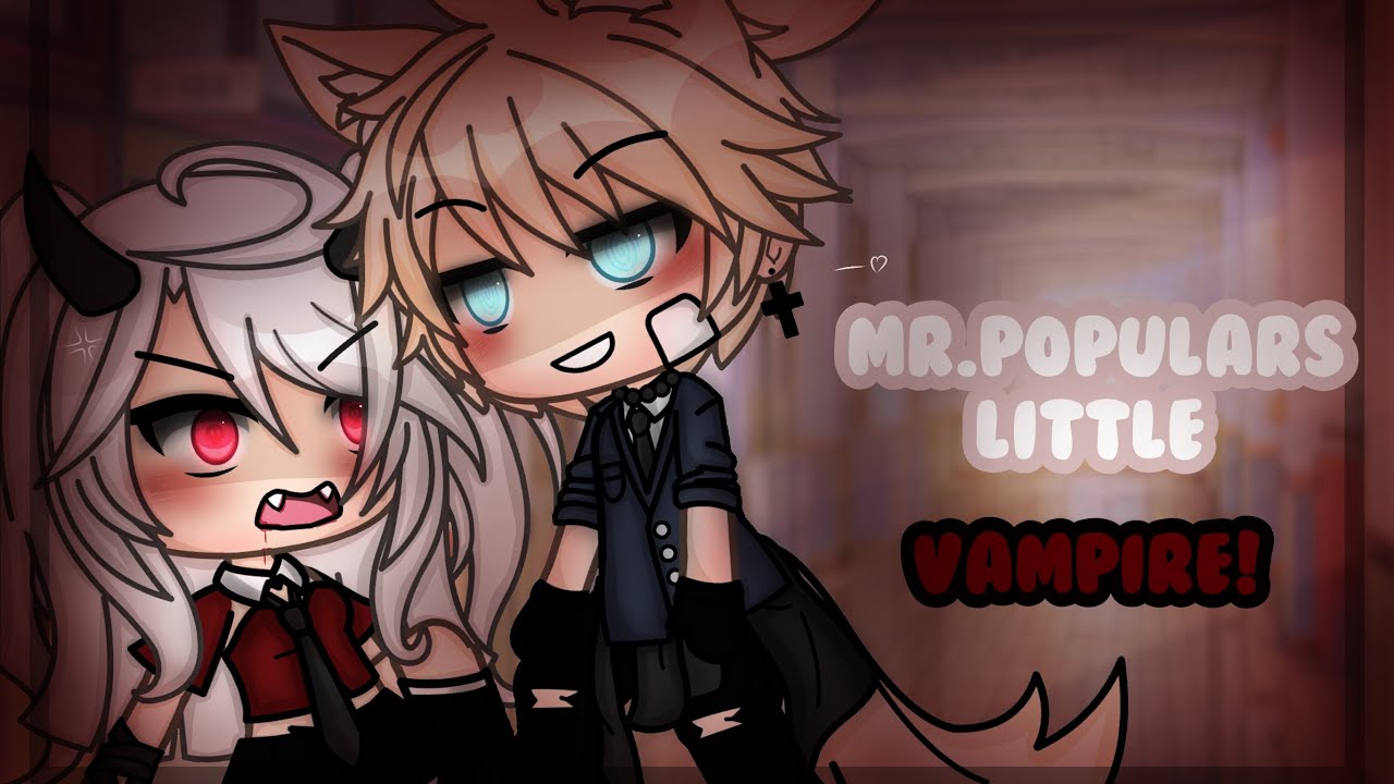⋆ Mr.Popular’s Vampire! ⋆ || GLMM || Gacha Mini Movie || Mintelvn - YouTube