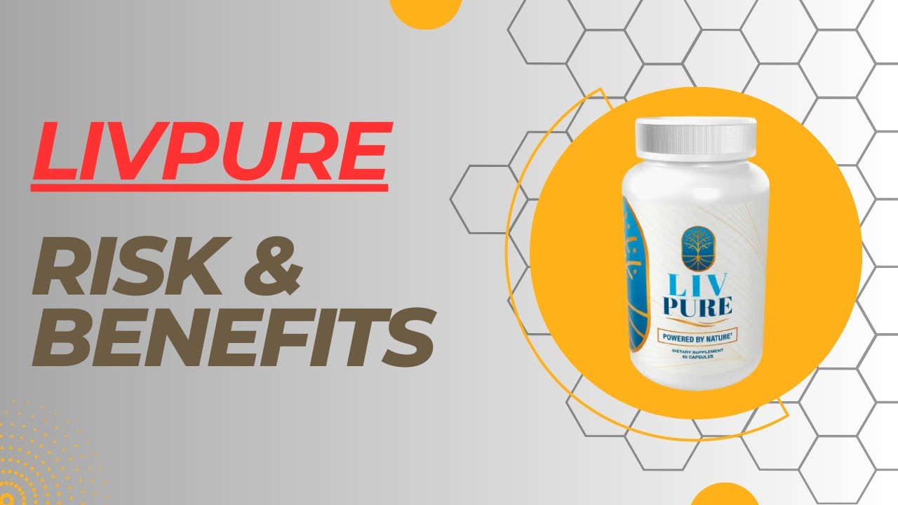 Exploring the Risks and Benefits of Livpure Supplements | LivPure ...