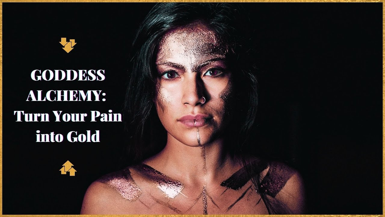 👑 GODDESS ALCHEMY ⚡️ - How to Turn Your Pain Into Gold With 3 Goddess ...