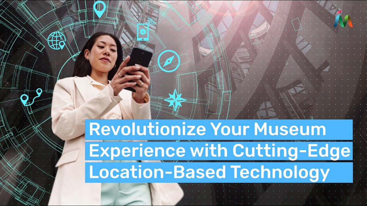 Maximize Engagement at Your Museum With Location-Based Technology ...