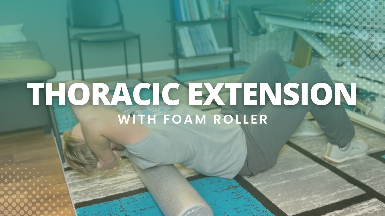 Thoracic Extension on a Foam Roller - YouTube