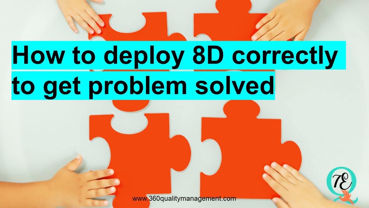 How to deploy Eight discipline 8D Problem Solving correctly to get ...